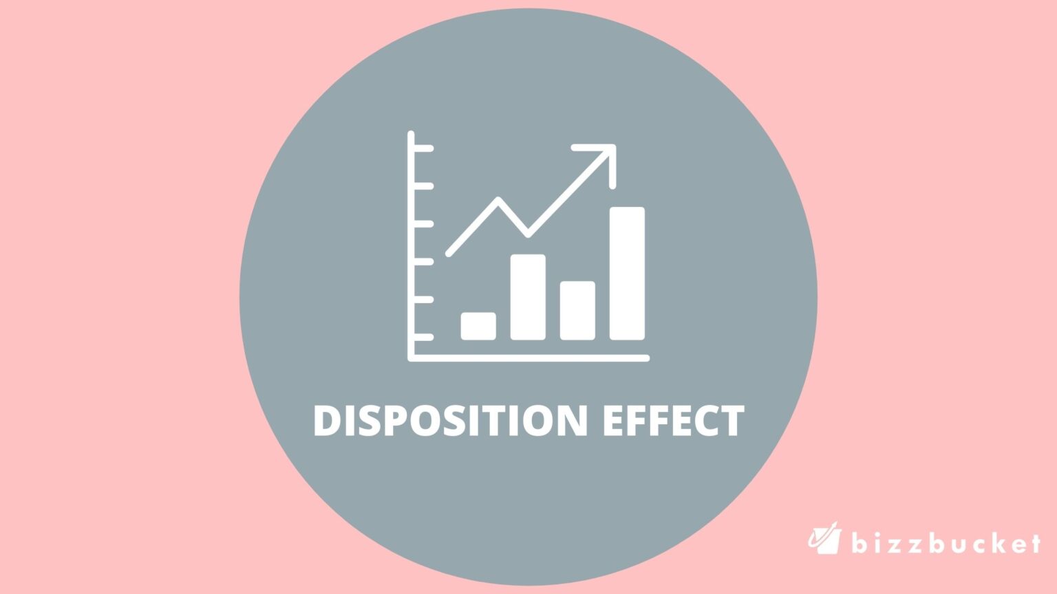 Disposition effect: Why it matters in business? | BizzBucket